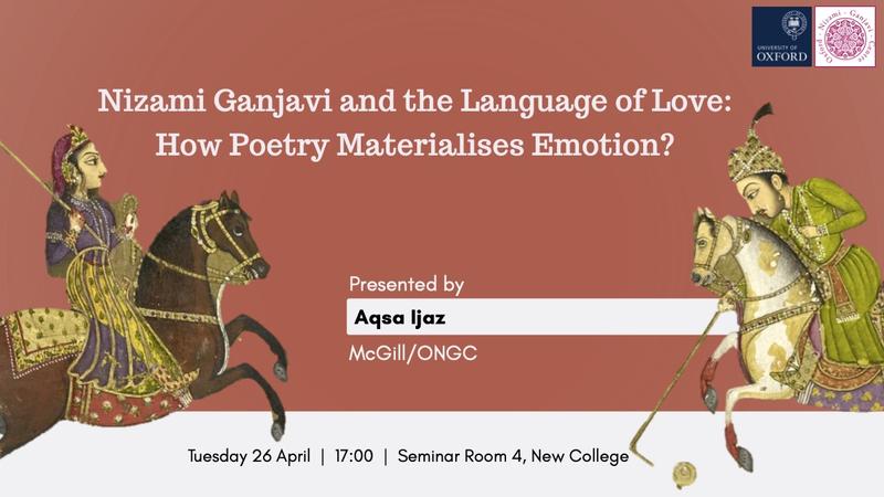 Nizami Ganjavi and the Language of Love: How Poetry Materialises Emotion? | Oxford Nizami ...